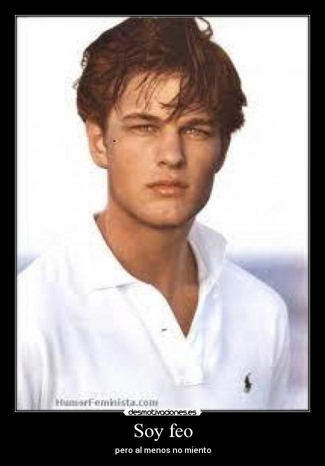 Soy feo | Desmotivaciones